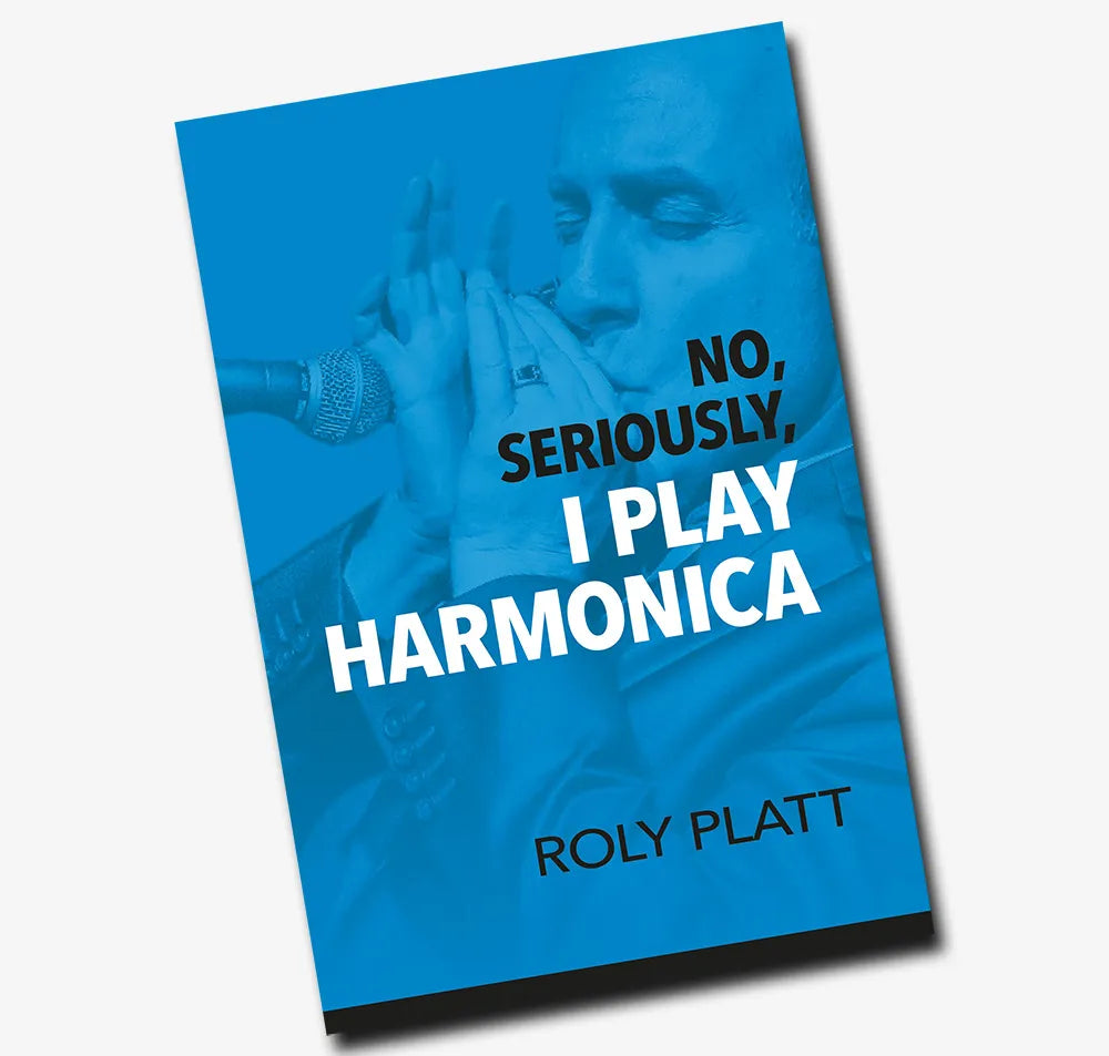 “No, Seriously, I Play Harmonica” By Roly Platt. Includes Free USA Shi ...